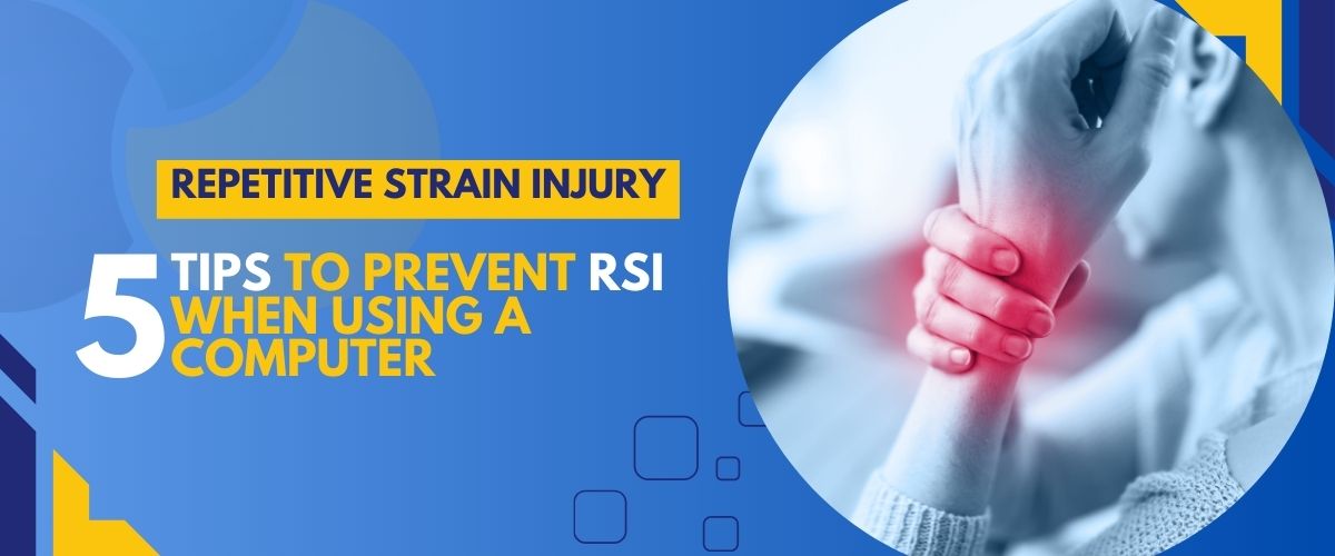 RSI Prevention: Top 5 Tips to Avoid Pain from Computer and Mouse Use